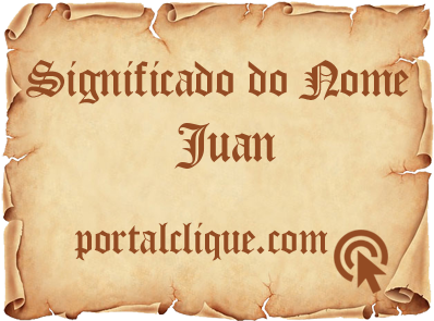 Significado do Nome Juan • Portal Clique